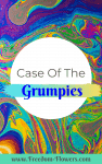 Case of the Grumpies | How to Handle an Angry Season